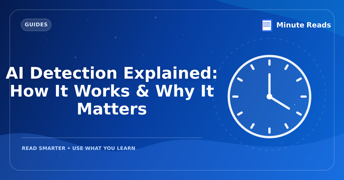 AI Detection Explained: How It Works & Why It Matters — MinuteReads blog thumbnail