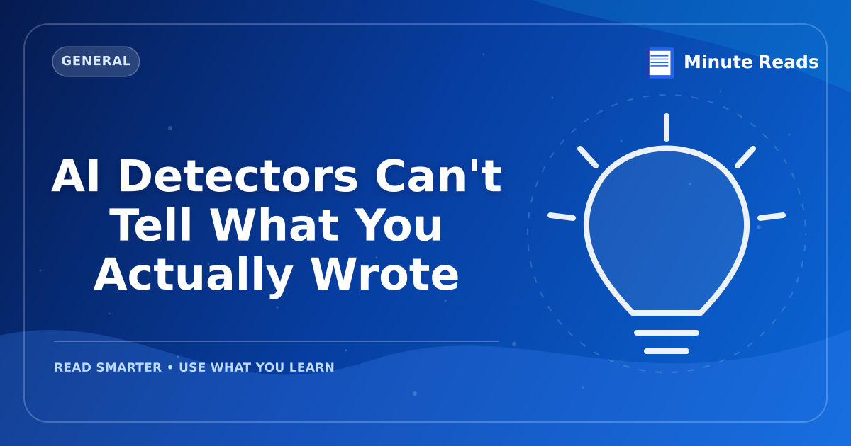 AI Detectors Can't Tell What You Actually Wrote — MinuteReads blog thumbnail