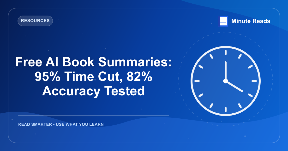 Free AI Book Summaries: 95% Time Cut, 82% Accuracy Tested — MinuteReads blog thumbnail