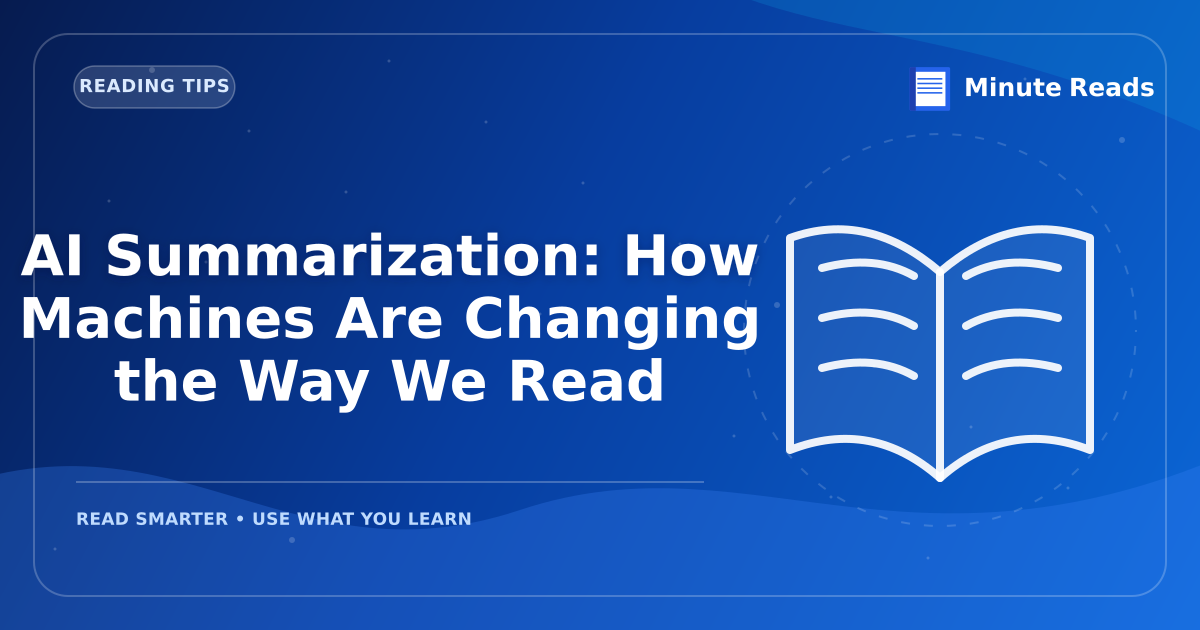 AI Summarization: How Machines Are Changing the Way We Read — MinuteReads blog thumbnail