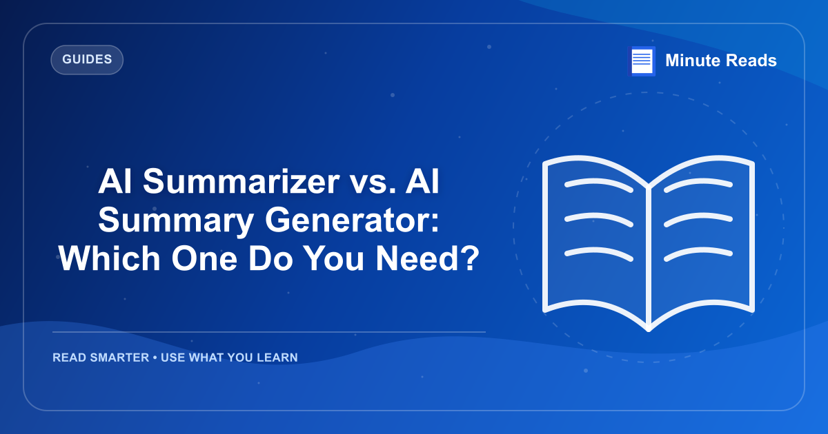 AI Summarizer vs. AI Summary Generator: Which One Do You Need? — MinuteReads blog thumbnail