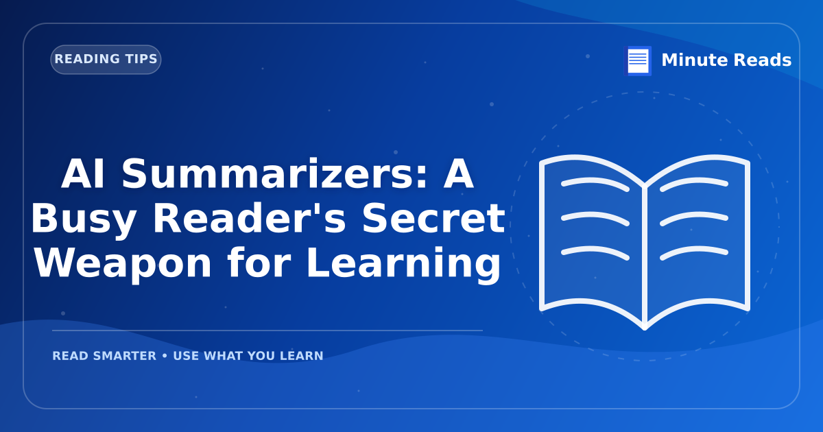 AI Summarizers: A Busy Reader's Secret Weapon for Learning — MinuteReads blog thumbnail