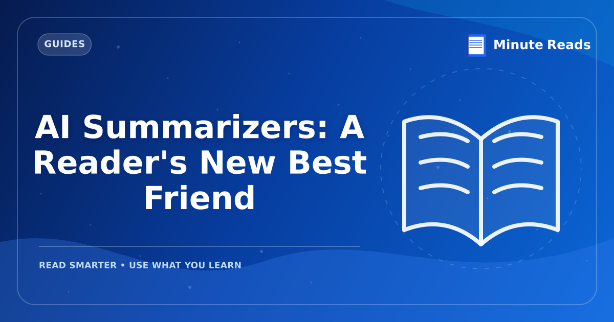 AI Summarizers: A Reader's New Best Friend — MinuteReads blog thumbnail