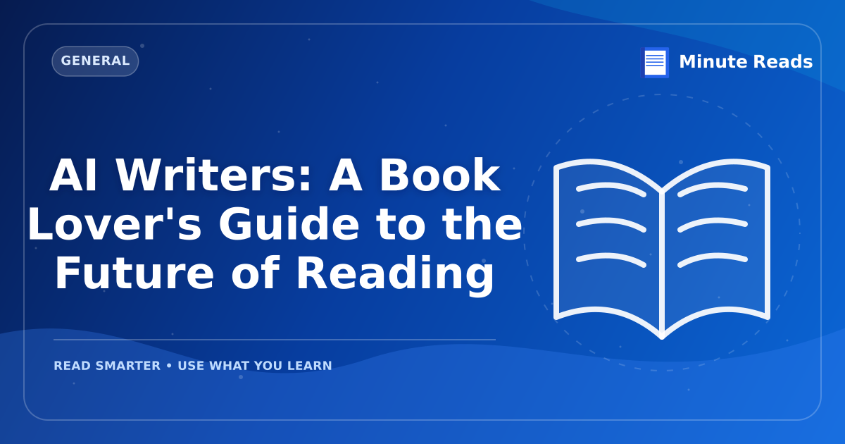 AI Writers: A Book Lover's Guide to the Future of Reading — MinuteReads blog thumbnail