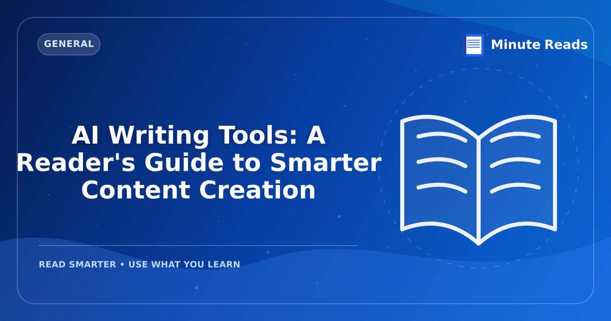 AI Writing Tools: A Reader's Guide to Smarter Content Creation — MinuteReads blog thumbnail