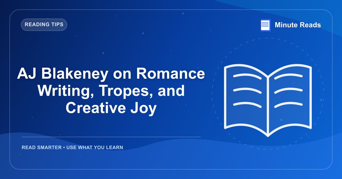 AJ Blakeney on Romance Writing, Tropes, and Creative Joy — MinuteReads blog thumbnail