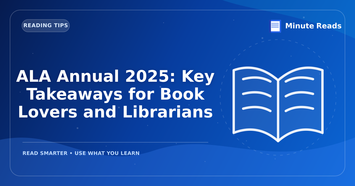ALA Annual 2025: Key Takeaways for Book Lovers and Librarians — MinuteReads blog thumbnail