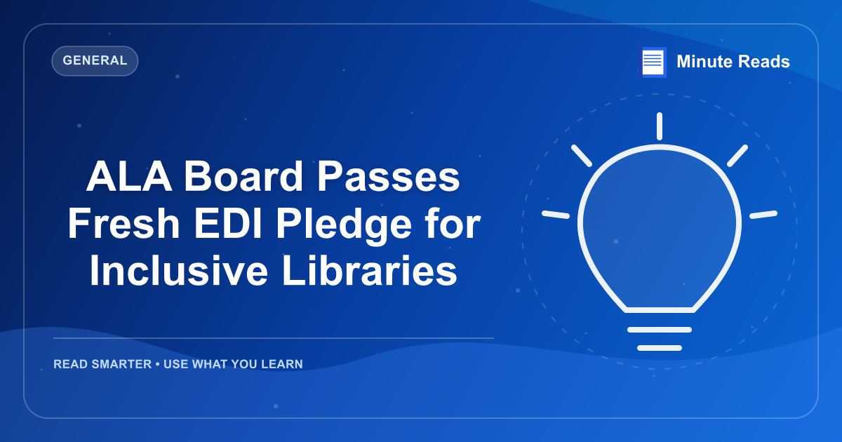 ALA Board Passes Fresh EDI Pledge for Inclusive Libraries — MinuteReads blog thumbnail