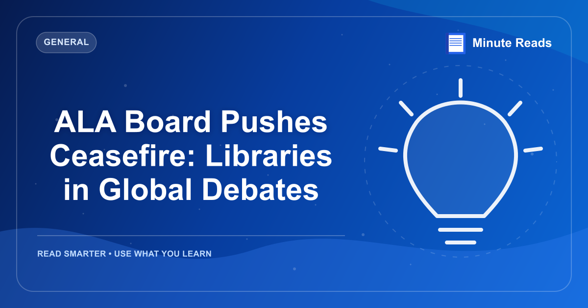 ALA Board Pushes Ceasefire: Libraries in Global Debates — MinuteReads blog thumbnail