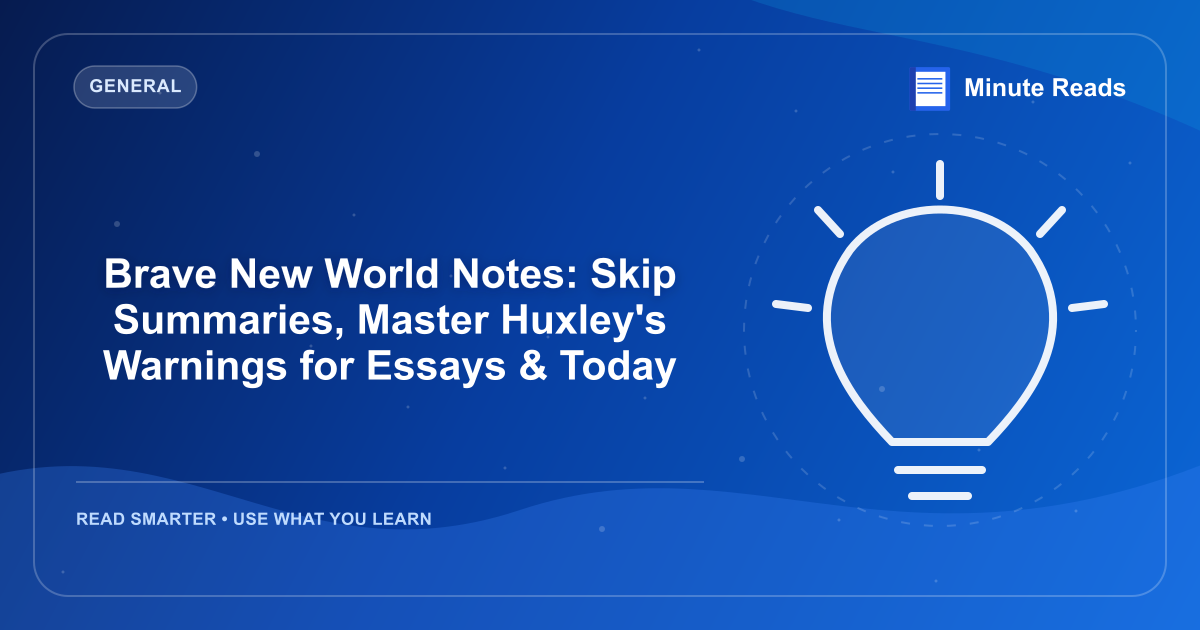 Brave New World Notes: Skip Summaries, Master Huxley's Warnings for Essays & Today — MinuteReads blog thumbnail