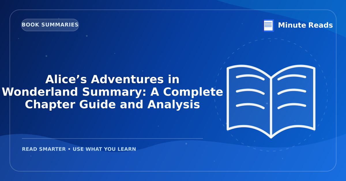 Alice’s Adventures in Wonderland Summary: A Complete Chapter Guide and Analysis — MinuteReads blog thumbnail