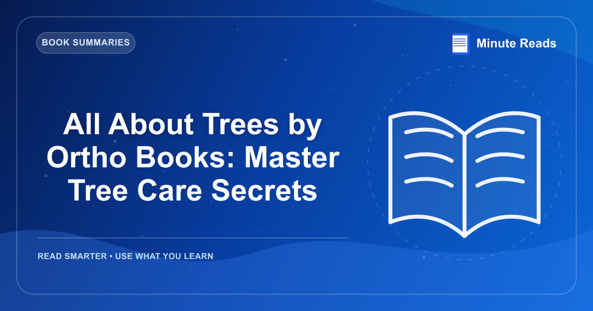 All About Trees by Ortho Books: Master Tree Care Secrets — MinuteReads blog thumbnail