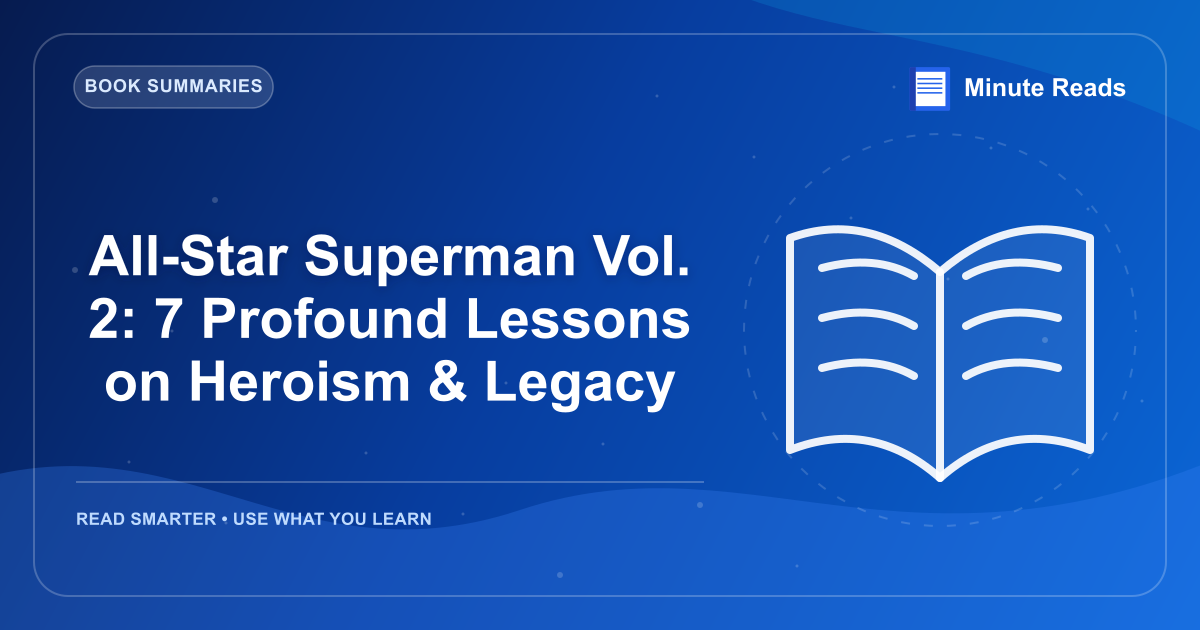 All-Star Superman Vol. 2: 7 Profound Lessons on Heroism & Legacy — MinuteReads blog thumbnail