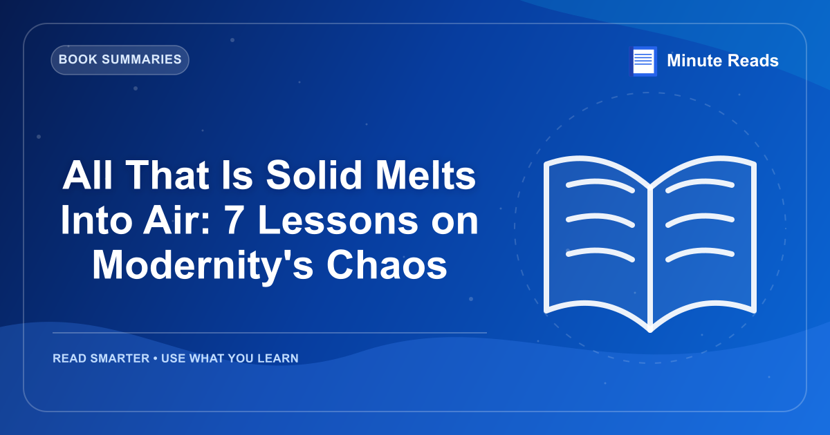 All That Is Solid Melts Into Air: 7 Lessons on Modernity's Chaos — MinuteReads blog thumbnail