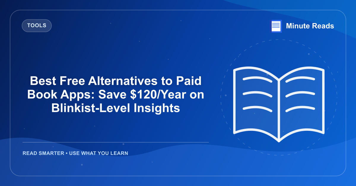 Best Free Alternatives to Paid Book Apps: Save $120/Year on Blinkist-Level Insights — MinuteReads blog thumbnail