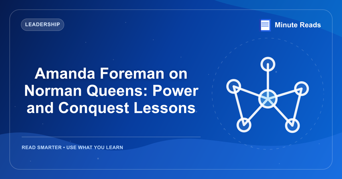 Amanda Foreman on Norman Queens: Power and Conquest Lessons — MinuteReads blog thumbnail