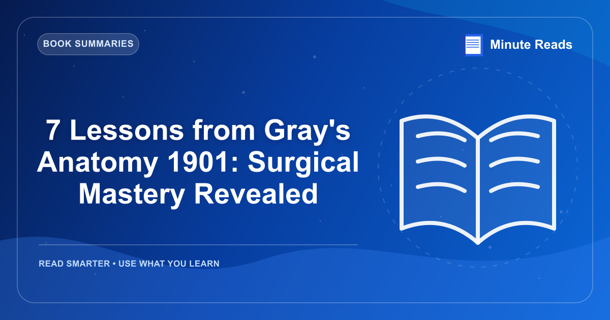 7 Lessons from Gray's Anatomy 1901: Surgical Mastery Revealed — MinuteReads blog thumbnail