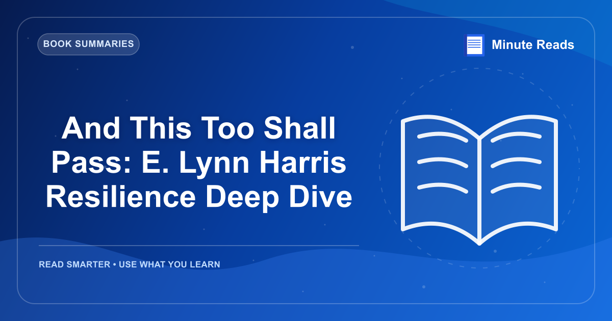 And This Too Shall Pass: E. Lynn Harris Resilience Deep Dive — MinuteReads blog thumbnail