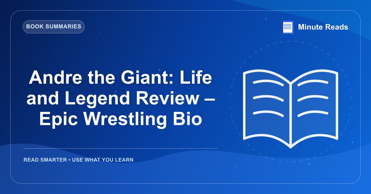 Andre the Giant: Life and Legend Review – Epic Wrestling Bio — MinuteReads blog thumbnail
