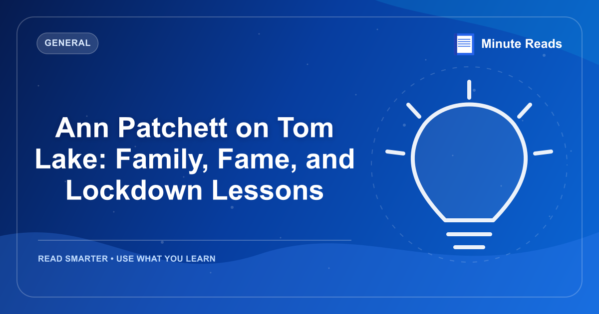 Ann Patchett on Tom Lake: Family, Fame, and Lockdown Lessons — MinuteReads blog thumbnail