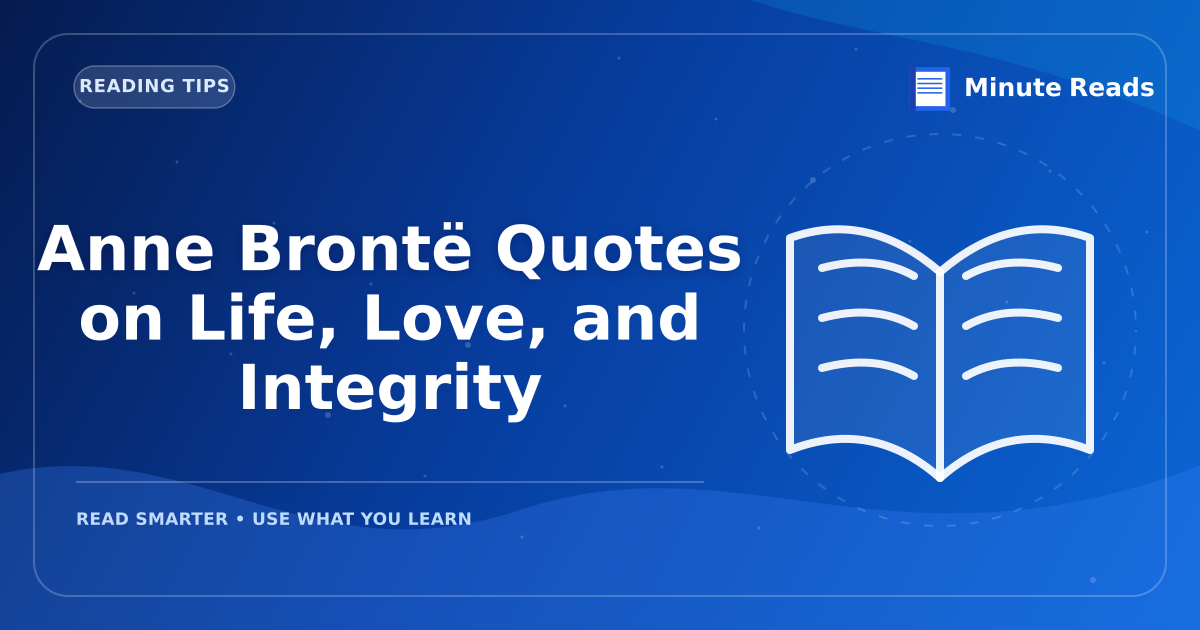 Anne Brontë Quotes on Life, Love, and Integrity — MinuteReads blog thumbnail