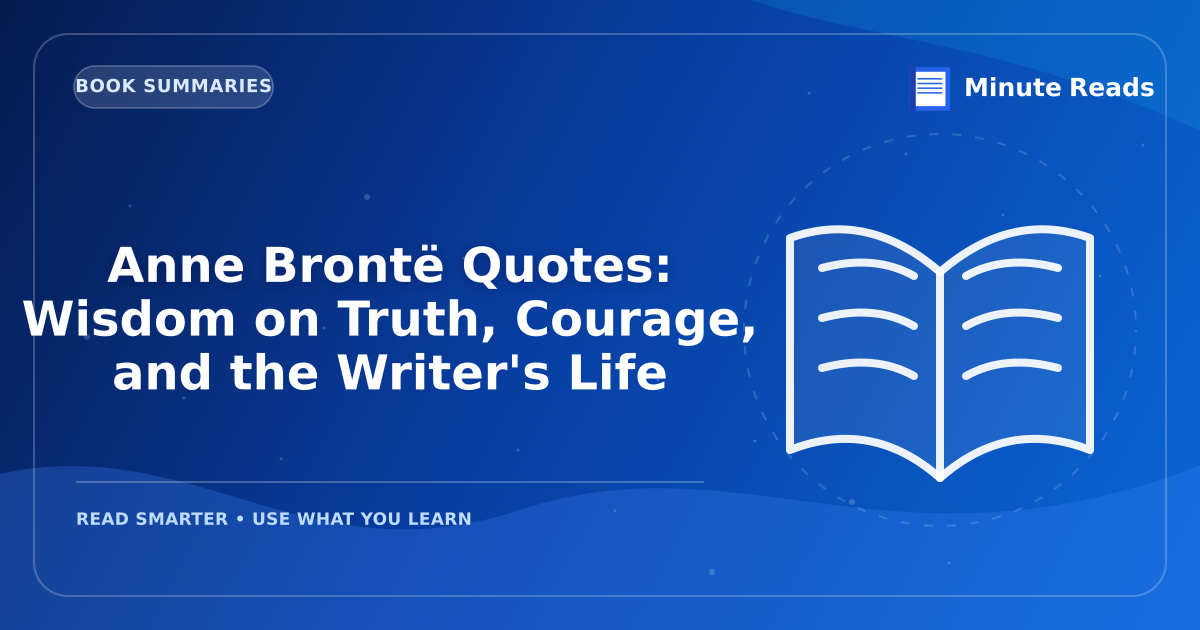 Anne Brontë Quotes: Wisdom on Truth, Courage, and the Writer's Life — MinuteReads blog thumbnail