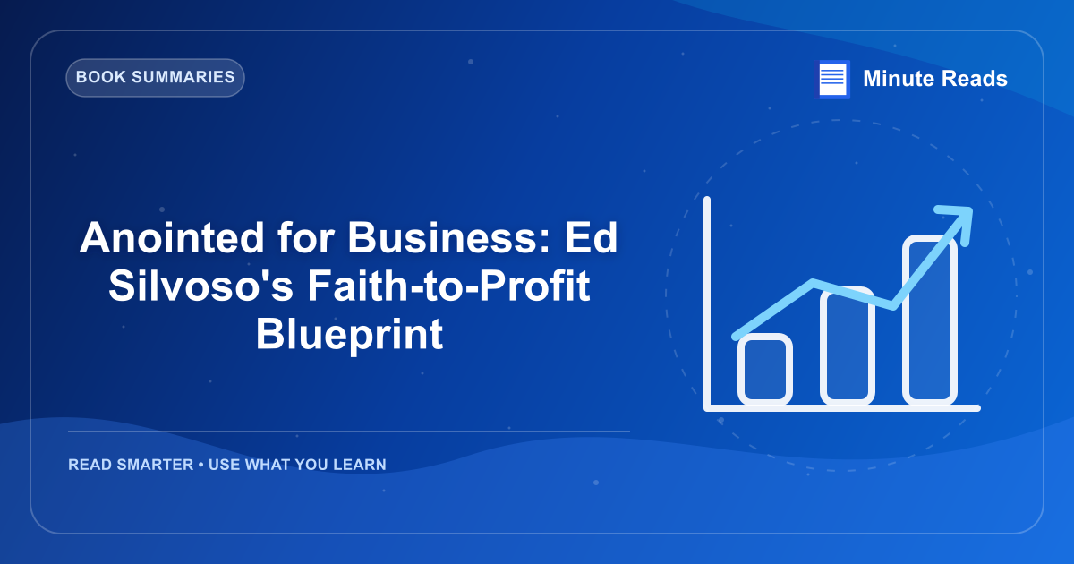 Anointed for Business: Ed Silvoso's Faith-to-Profit Blueprint — MinuteReads blog thumbnail