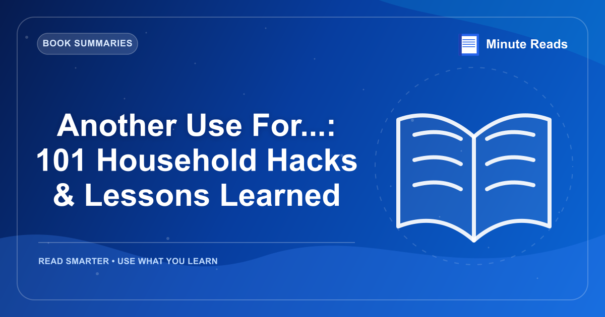 Another Use For...: 101 Household Hacks & Lessons Learned — MinuteReads blog thumbnail