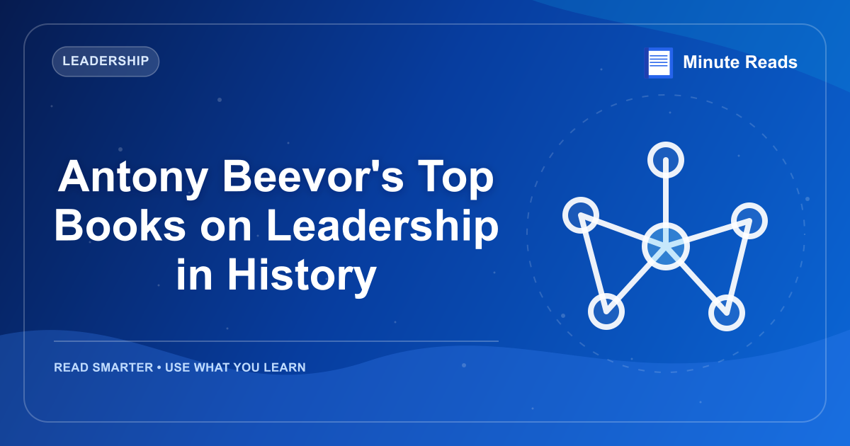 Antony Beevor's Top Books on Leadership in History — MinuteReads blog thumbnail