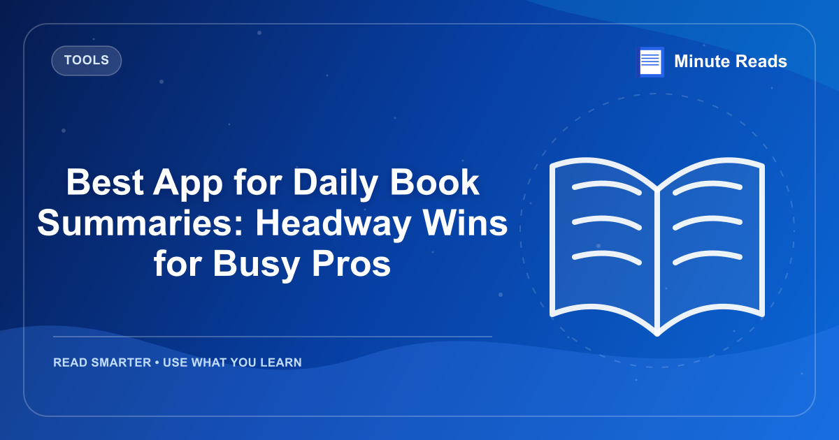 Best App for Daily Book Summaries: Headway Wins for Busy Pros — MinuteReads blog thumbnail