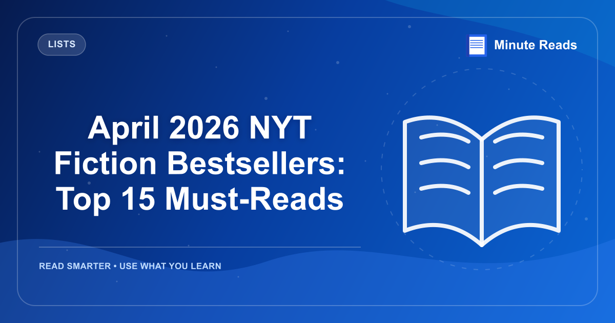 April 2026 NYT Fiction Bestsellers: Top 15 Must-Reads — MinuteReads blog thumbnail
