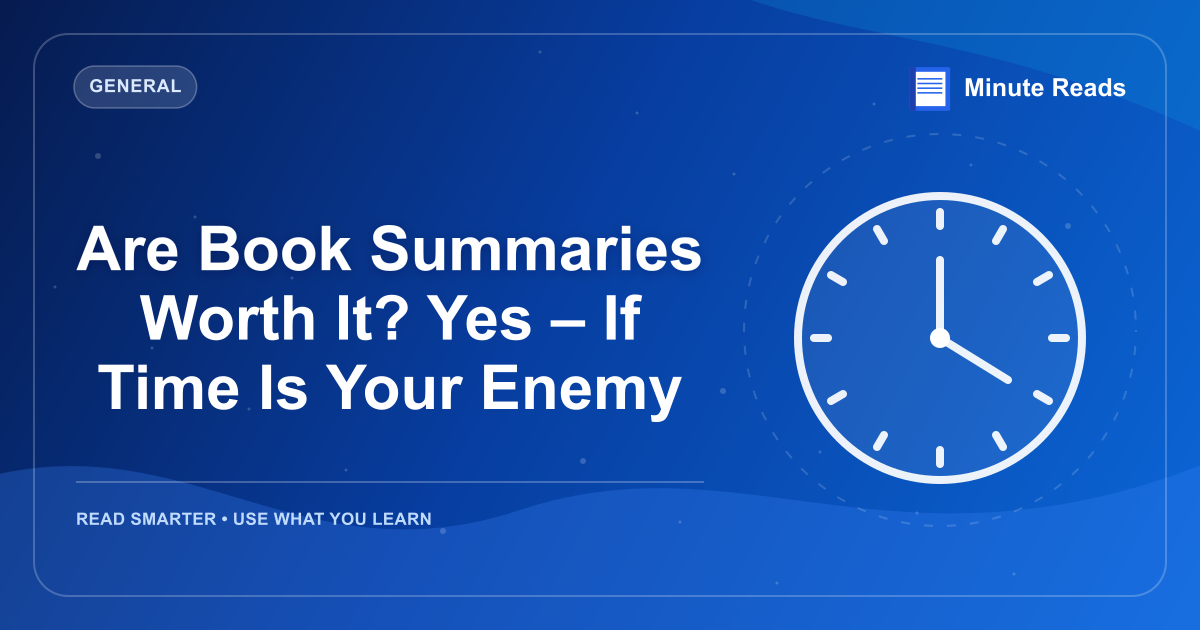 Are Book Summaries Worth It? Yes – If Time Is Your Enemy — MinuteReads blog thumbnail