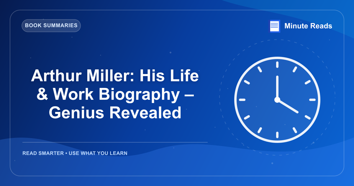 Arthur Miller: His Life & Work Biography – Genius Revealed — MinuteReads blog thumbnail