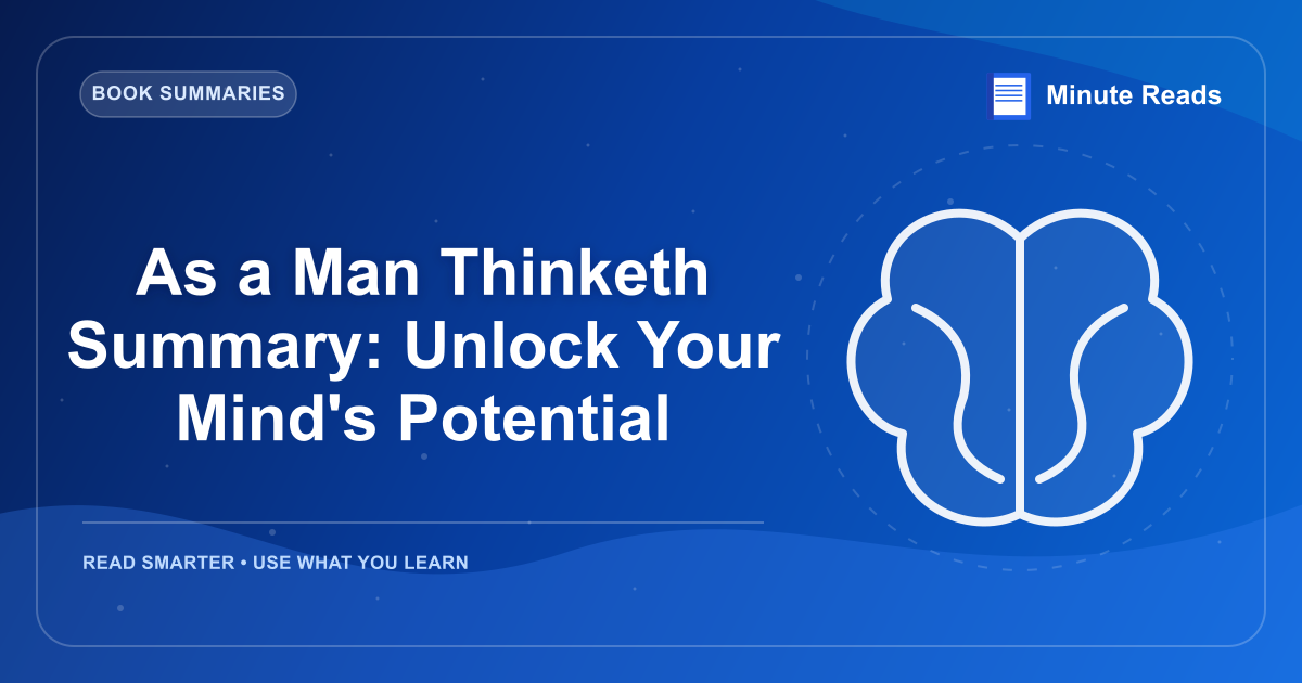 Man Thinketh Summary : 당신의 마음의 잠재력을 잠금 해제 — MinuteReads blog thumbnail