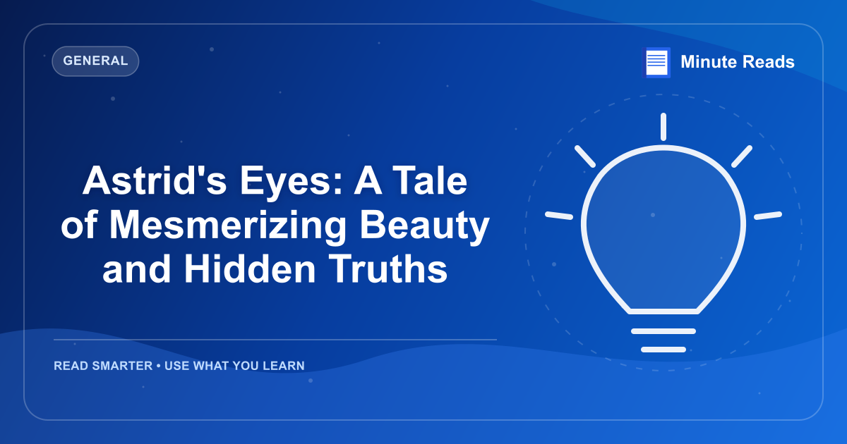 Astrid's Eyes: A Tale of Mesmerizing Beauty and Hidden Truths — MinuteReads blog thumbnail