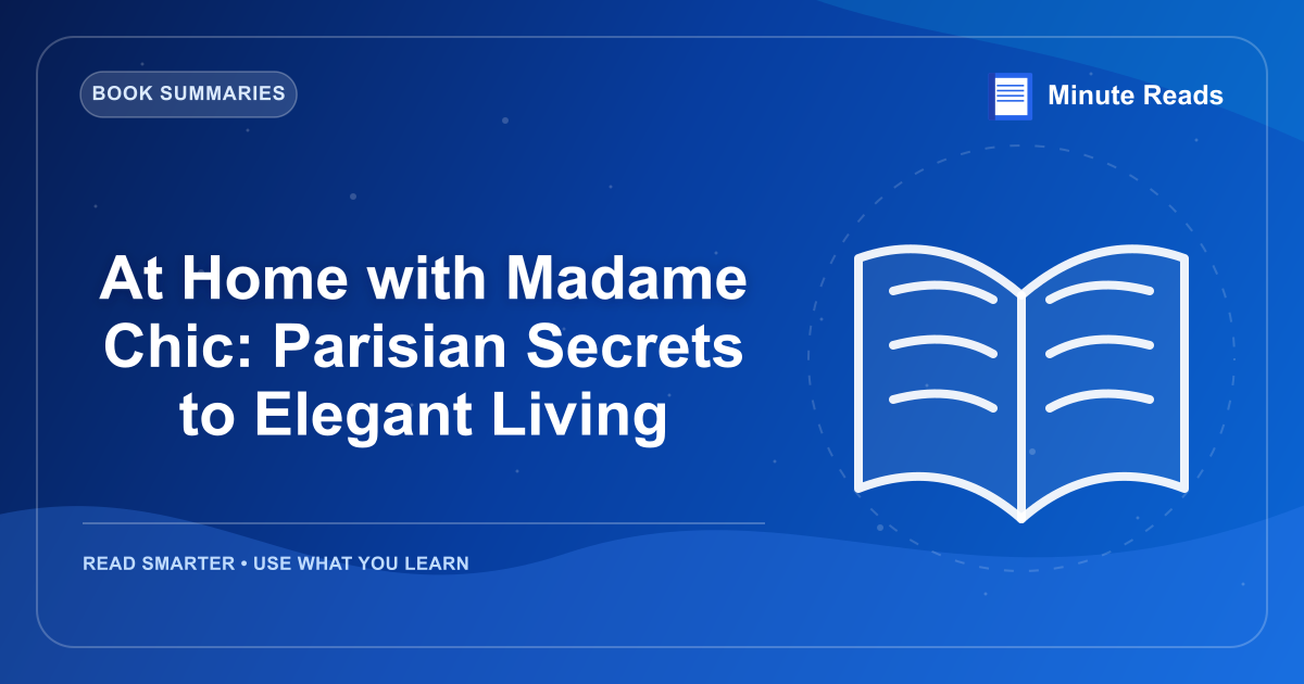 At Home with Madame Chic: Parisian Secrets to Elegant Living — MinuteReads blog thumbnail