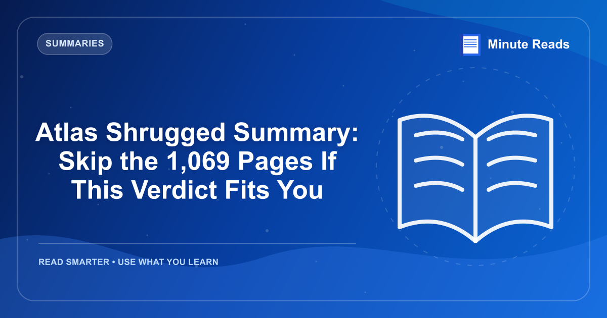 Atlas Shrugged Summary: Skip the 1,069 Pages If This Verdict Fits You — MinuteReads blog thumbnail