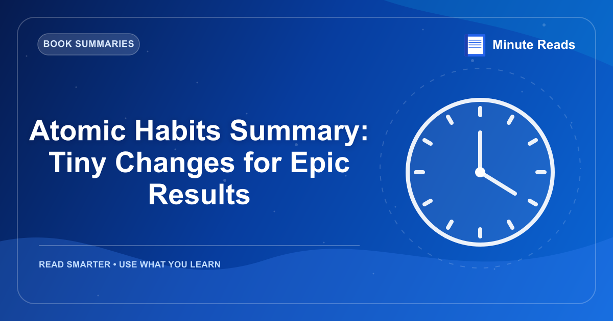 Atomic Habits Summary: Tiny Changes for Epic Results — MinuteReads blog thumbnail
