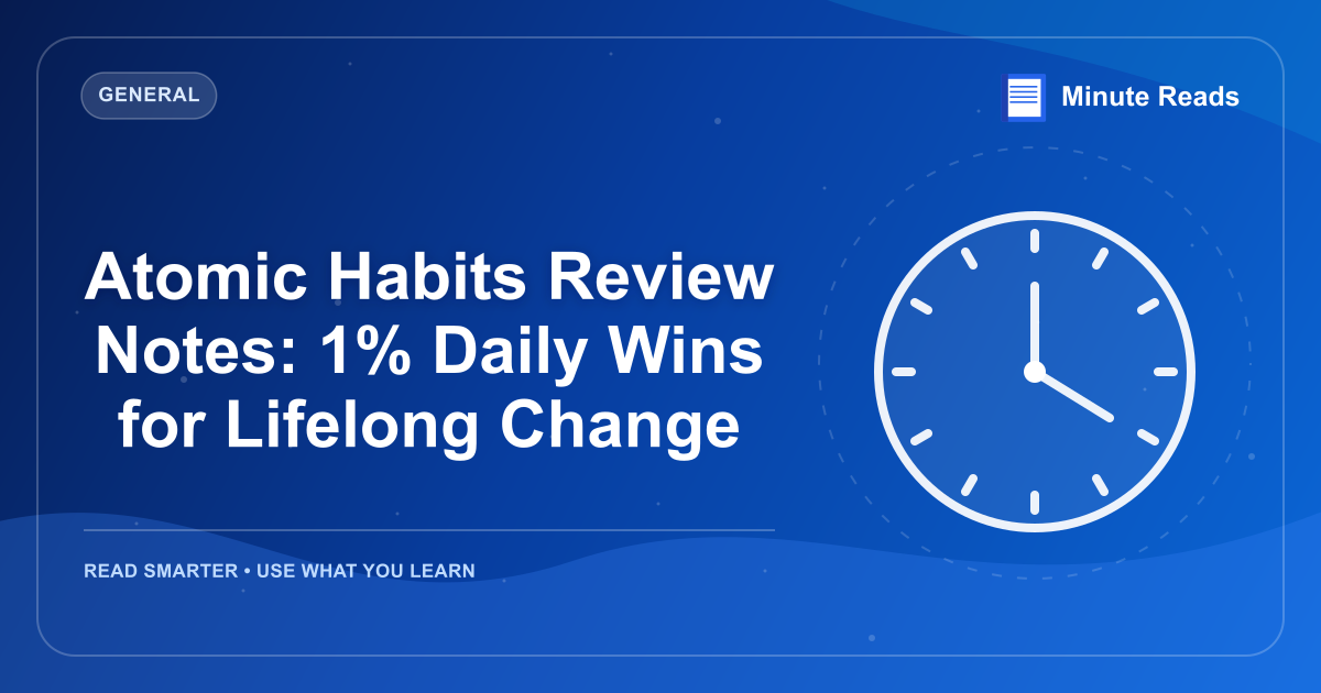 Atomic Habits Review Notes: 1% Daily Wins for Lifelong Change — MinuteReads blog thumbnail