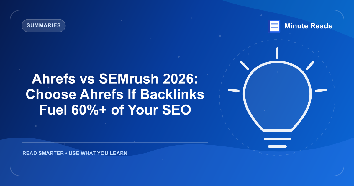 Ahrefs vs SEMrush 2026: Choose Ahrefs If Backlinks Fuel 60%+ of Your SEO — MinuteReads blog thumbnail