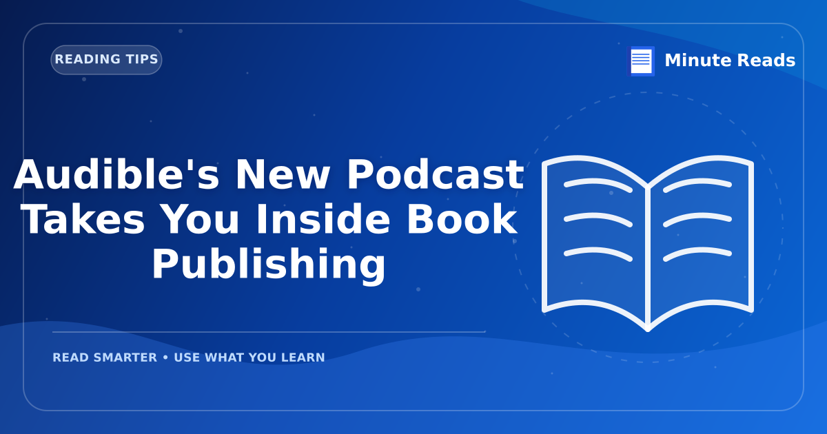 Audible's New Podcast Takes You Inside Book Publishing — MinuteReads blog thumbnail