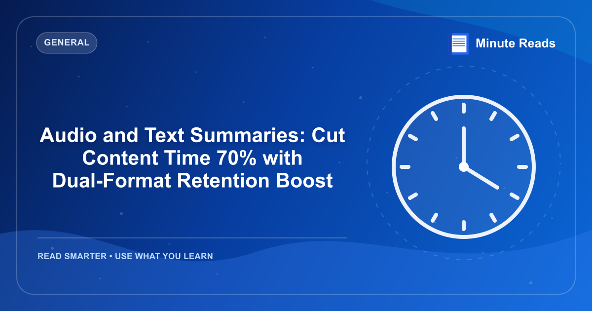 Audio and Text Summaries: Cut Content Time 70% with Dual-Format Retention Boost — MinuteReads blog thumbnail