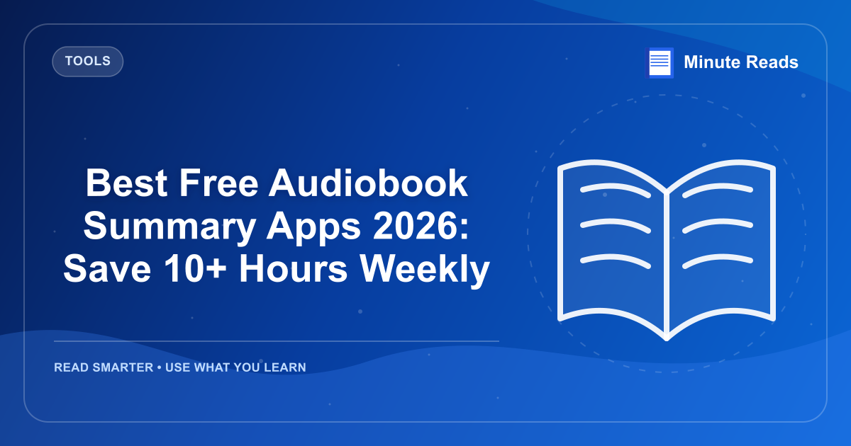 Best Free Audiobook Summary Apps 2026: Save 10+ Hours Weekly — MinuteReads blog thumbnail