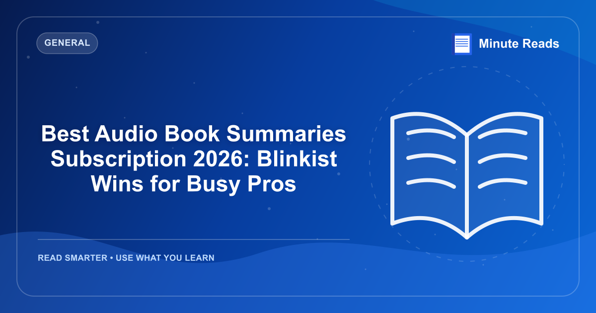 Best Audio Book Summaries Subscription 2026: Blinkist Wins for Busy Pros — MinuteReads blog thumbnail