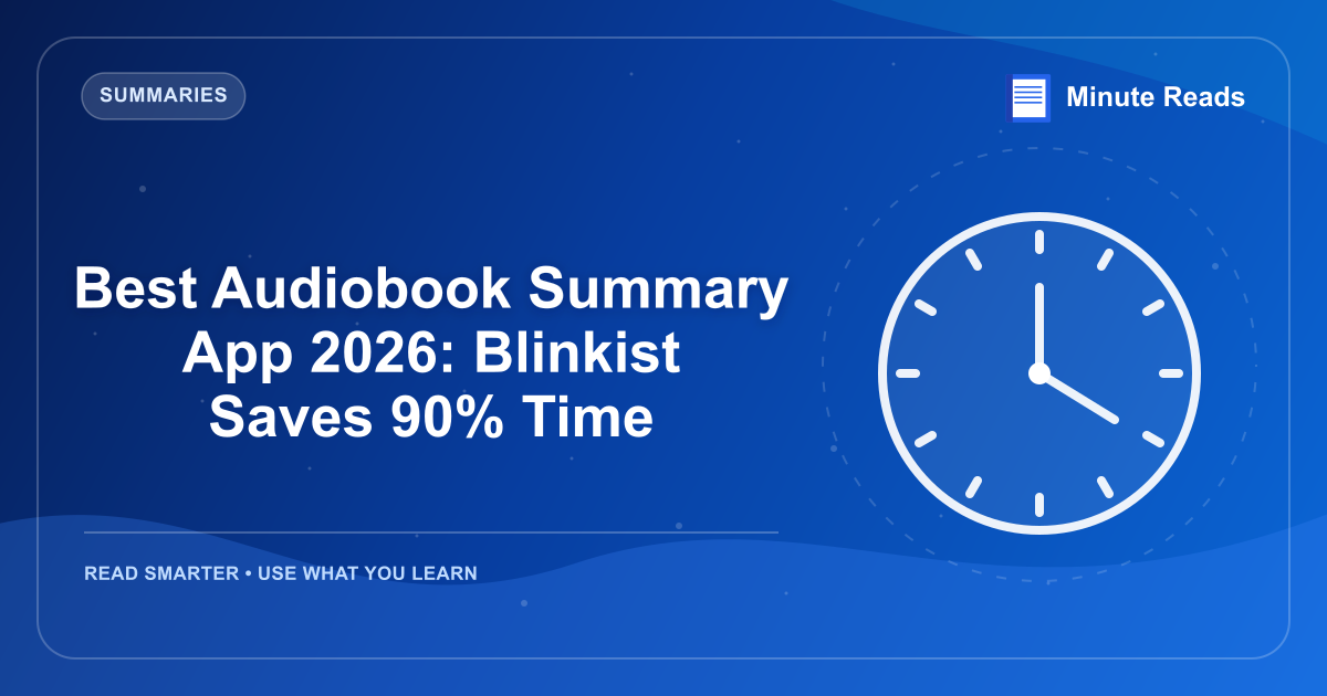 Best Audiobook Summary App 2026: Blinkist Saves 90% Time — MinuteReads blog thumbnail