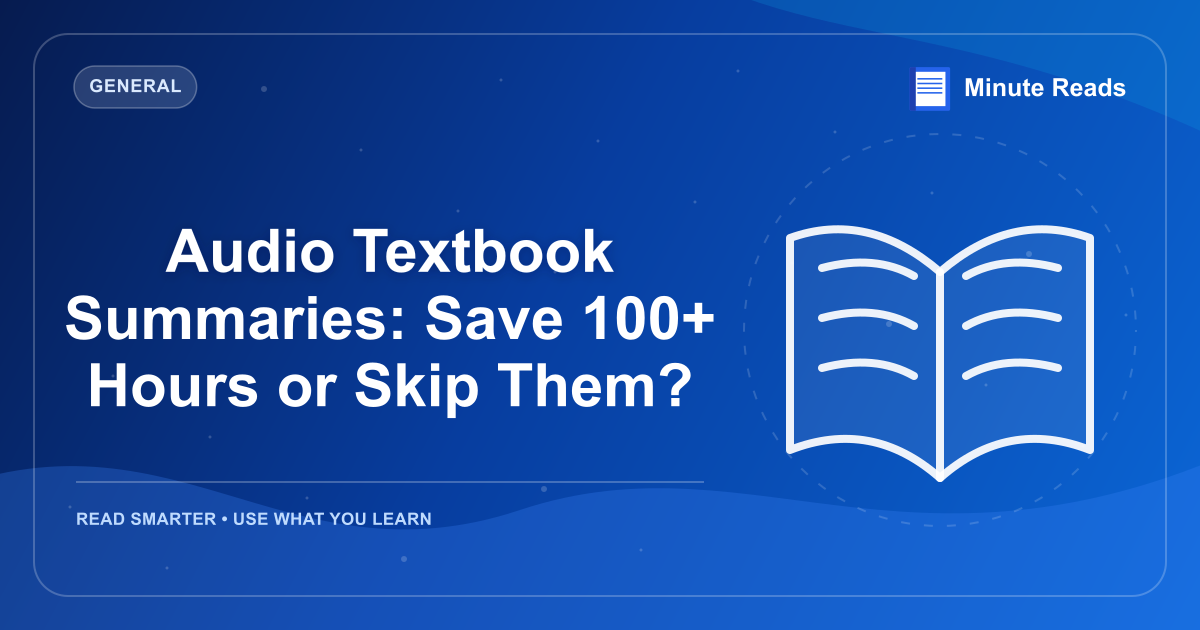 Audio Textbook Summaries: Save 100+ Hours or Skip Them? — MinuteReads blog thumbnail