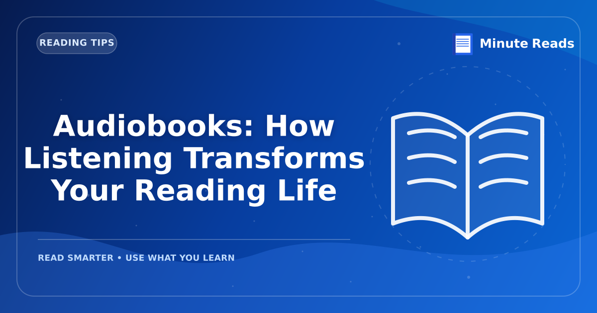 Audiobooks: Why They Work and How to Choose — MinuteReads blog thumbnail