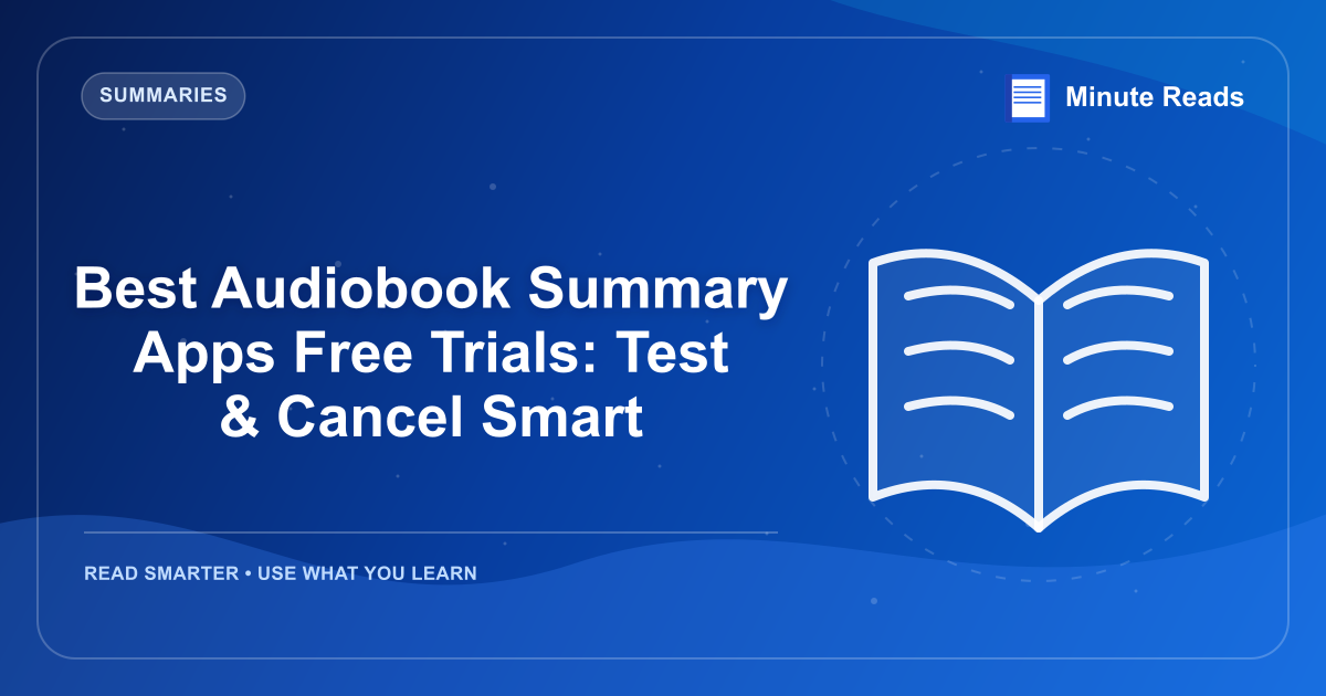 Best Audiobook Summary Apps Free Trials: Test & Cancel Smart — MinuteReads blog thumbnail