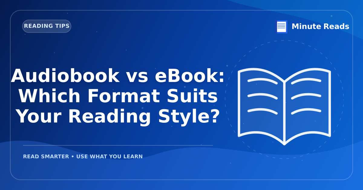 Audiobook vs eBook: Which Format Suits Your Reading Style? — MinuteReads blog thumbnail