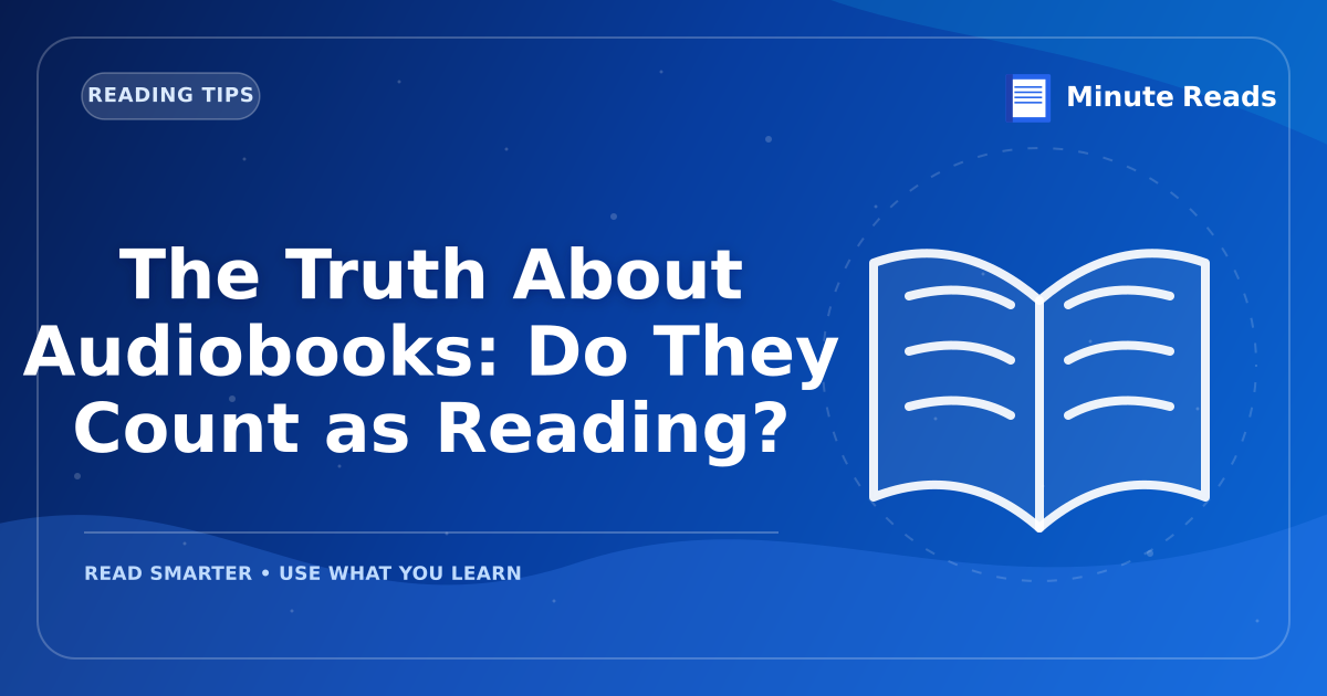 The Truth About Audiobooks: Do They Count as Reading? — MinuteReads blog thumbnail